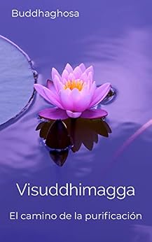 Visuddhimagga: El camino de la purificación (Espiritualidad) eBook ...