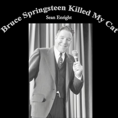 Amazon MusicでSean EnrightのBruce Springsteen Killed My Catを再生する