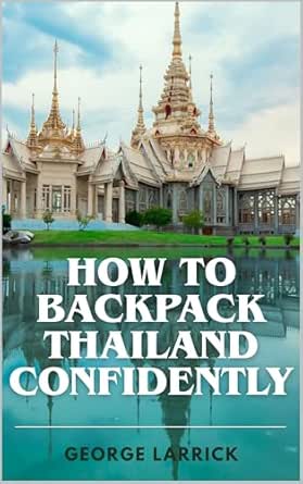 Amazon.com: How to Backpack Thailand Confidently eBook : Larrick ...
