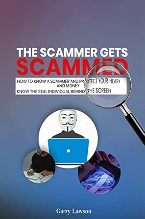 The Scammer Gets Scammed: How to know a scammer or a fraud and protect ...