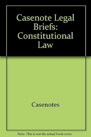 Amazon.com: Casenote Legal Briefs: Constitutional Law - Keyed to Rotunda: 9780735545250 ...