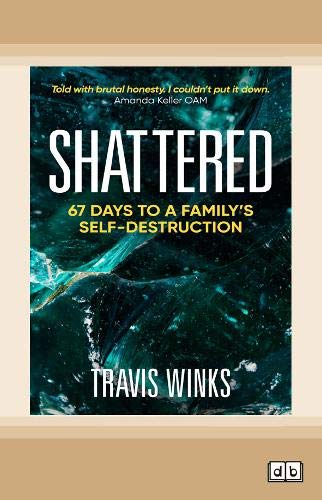 Buy Shattered: 67 days to a family's self-destruction Book Online at ...