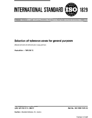 ISO 1829:1975, Selection of tolerance zones for general purposes: International Organization for ...