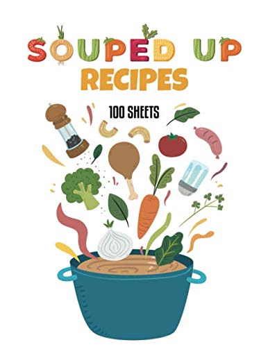 Souped Up Recipes: Blank Soup Recipe Book Journal to Write In Your ...
