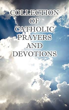Amazon.com: Collection of Catholic Prayers and Devotions: 9780982583005: Christopher, REV Ph D ...