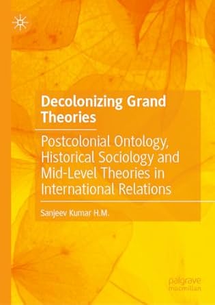 Decolonizing Grand Theories: Postcolonial Ontology, Historical ...