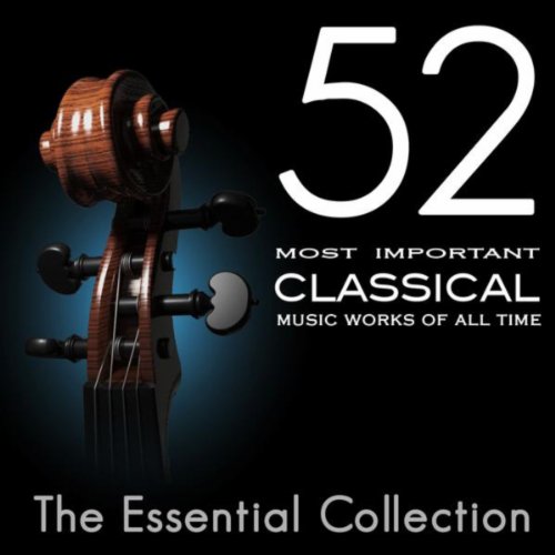 Play 52 Most Important Classical Music Works of All Time - The ...