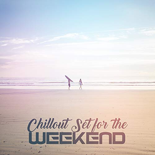 Amazon.com: Chillout Set for the Weekend : Chillout: Digital Music