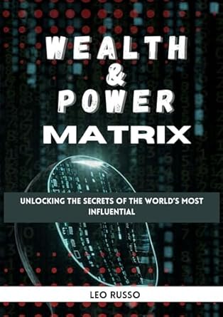 Amazon.com: Wealth and power matrix: Unlocking the Secrets of the World’s Most Influential eBook ...