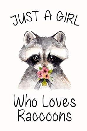 Amazon.com: Just A Girl Who Loves Raccoons: Blank Lined Notebook to ...