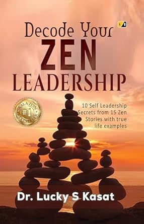 Decode Your ZEN LEADERSHIP: 10 Self Leadership Secrets From 15 Zen ...