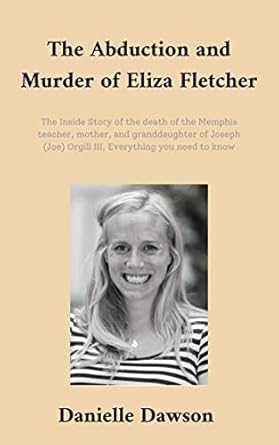 The Abduction and Murder of Eliza Fletcher: The Inside Story of the ...