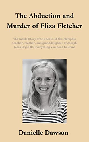 The Abduction and Murder of Eliza Fletcher: The Inside Story of the ...