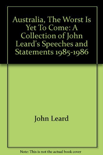 Australia, The Worst Is Yet To Come: A Collection of John Leard's ...