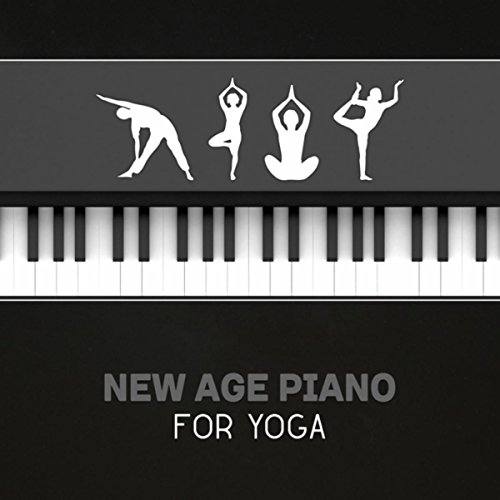 Play New Age Piano for Yoga – Instrumental Serenity, Soothing Calm ...
