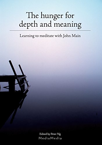 The Hunger for Depth and Meaning: Learning to meditate with John Main ...