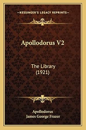 Amazon.com: Apollodorus V2: The Library (1921): 9781164578796 ...