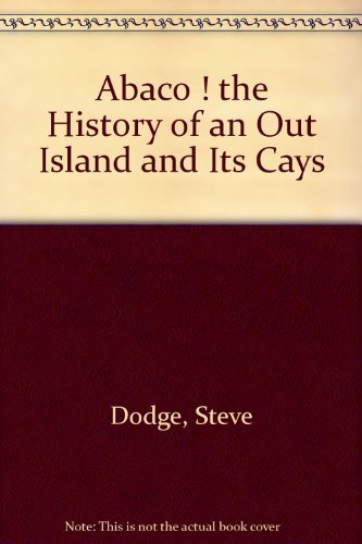 Amazon.co.jp: Abaco ! the History of an Out Island and Its Cays : Dodge ...