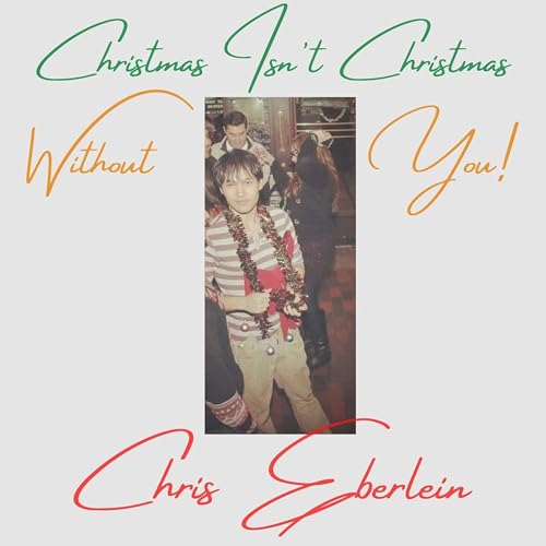 Play Christmas Isn't Christmas Without You! by Chris Eberlein on Amazon ...