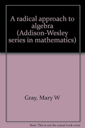 A radical approach to algebra (Addison-Wesley series in mathematics ...