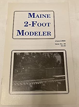 Maine 2-Foot Modeler June 1990 Issue No. 26 by Gary Kohler, Ed. by Gary ...