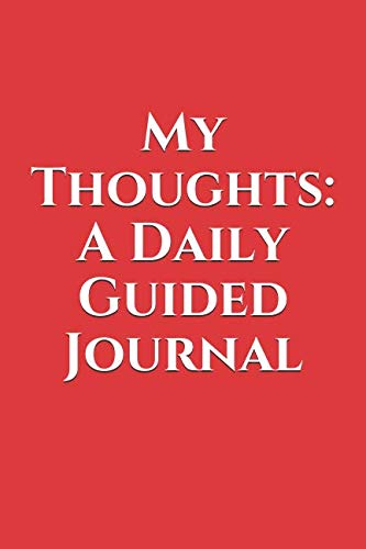 My Thoughts: A Daily Guided Journal: A Simple Prompt Journal For Those ...