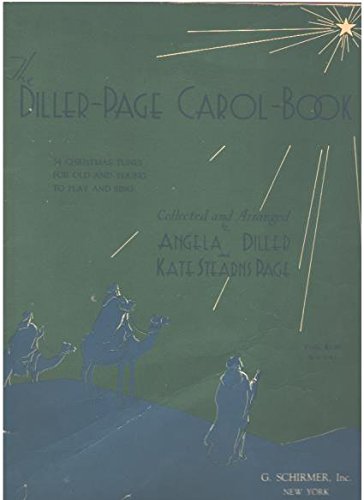 The Diller-Page Carol-Book: 34 Christmas Tunes for Old and Young to ...