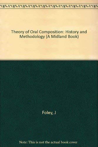 The Theory of Oral Composition: History and Methodology (Folkloristics ...