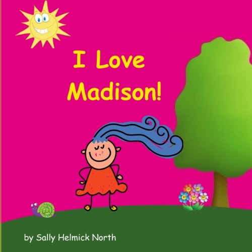 I Love Madison! (Sneaky Snail Personalized Books): North, Sally Helmick ...