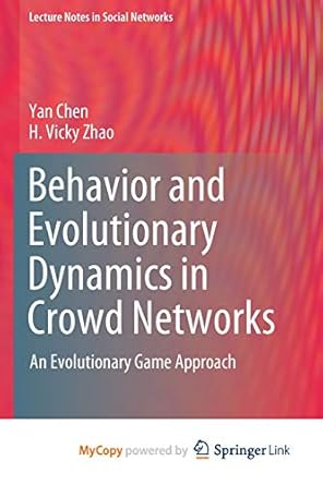 Behavior and Evolutionary Dynamics in Crowd Networks: An Evolutionary Game Approach: Yan Chen ...