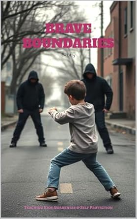 Amazon.com: Brave Boundaries: Teaching Kids Awareness & Self Protection ...