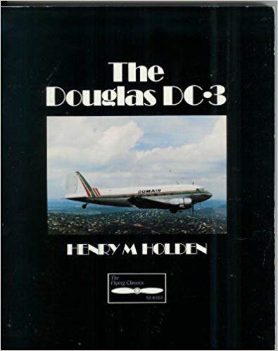 The Douglas DC-3 (Flying Classics Series) : Holden, Henry M.: Amazon ...