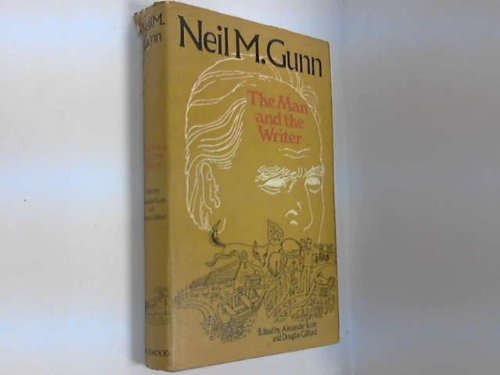 Neil M. Gunn,: The man and the writer;: Alexander Scott, Douglas ...