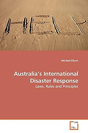 Australia?s International Disaster Response: Laws, Rules and Principles ...