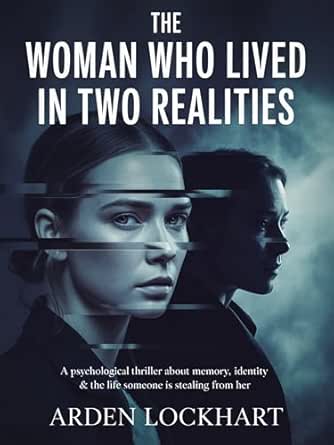 THE WOMAN WHO LIVED IN TWO REALITIES: A Psychological Thriller About ...