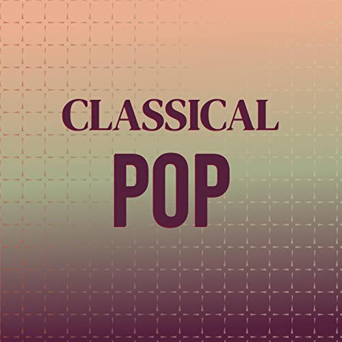 Écouter Classical Pop de VARIOUS ARTISTS sur Amazon Music Unlimited