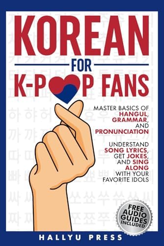 Korean for K-Pop Fans: Master Basics of Hangul, Grammar, and ...