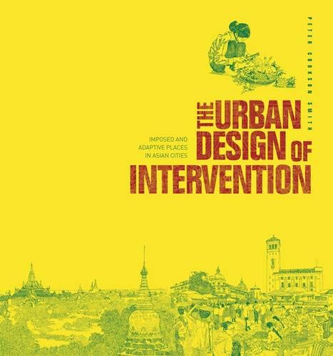 The Urban Design of Intervention: Imposed and Adaptive Places in Asian ...