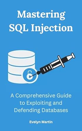 Amazon.com: Mastering SQL Injection: A Comprehensive Guide to ...