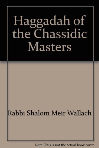 Haggadah of the Chassidic Masters: Wallach, Rabbi Shalom Meir ...