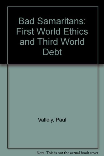 Bad Samaritans: First World Ethics and Third World Debt: Vallely, Paul ...