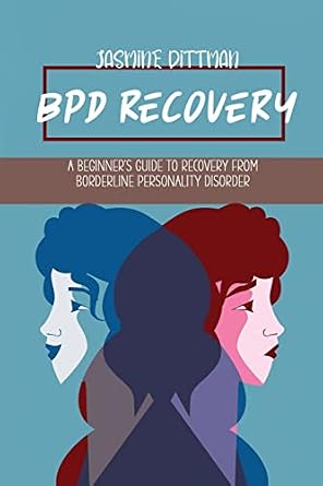 BPD Recovery: A Beginner's Guide to Recovery from Borderline ...
