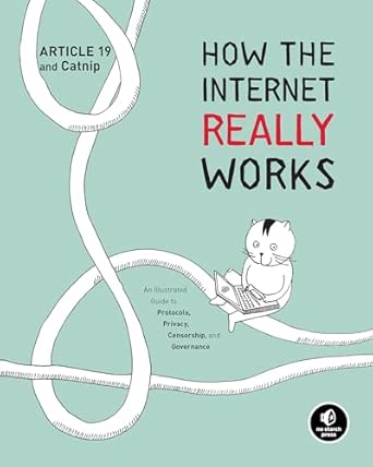 How the Internet Really Works: An Illustrated Guide to Protocols ...