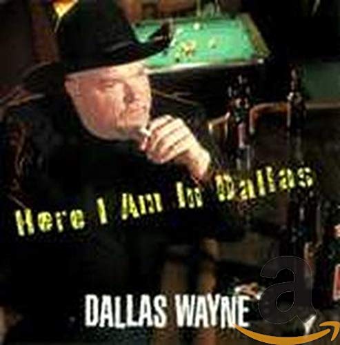 Wayne, Dallas - Here I Am in Dallas - Amazon.com Music