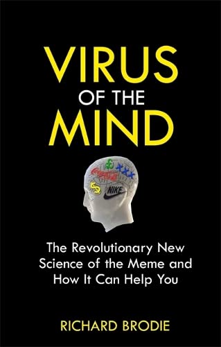 Virus of the Mind: The Revolutionary New Science of the Meme and How It ...