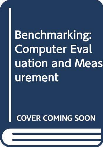 Benchmarking: Computer Evaluation and Measurement: Benwell, Nicholas ...