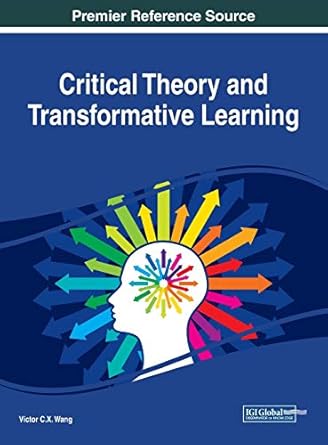 Critical Theory and Transformative Learning (Advances in ...