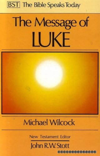 THE MESSAGE OF LUKE: The Saviour of the World (Bible Speaks Today ...