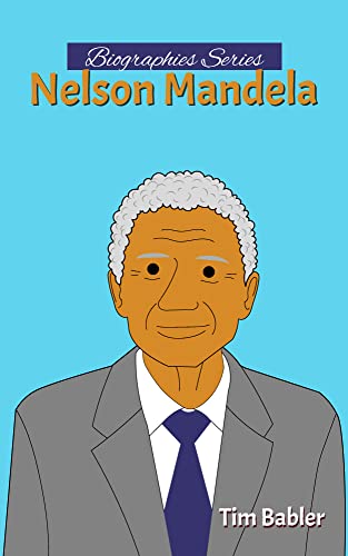 Biographies Series - Nelson Mandela - Kindle edition by Babler, Tim ...