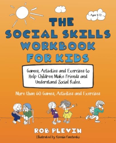 The Social Skills Workbook for Kids: Games, Activities and Exercises to ...